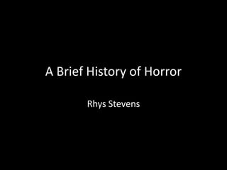 Horror history | PPTX | Horror | Genres