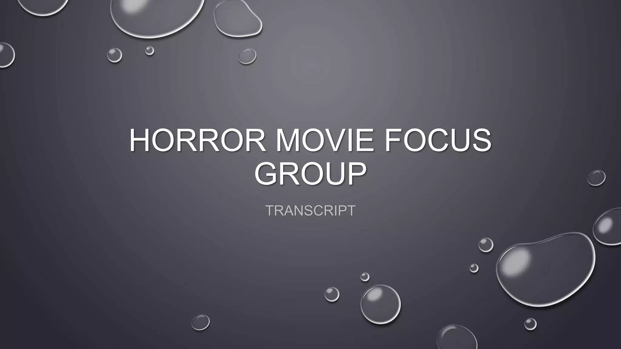 Horror movie focus group transcript | PPT