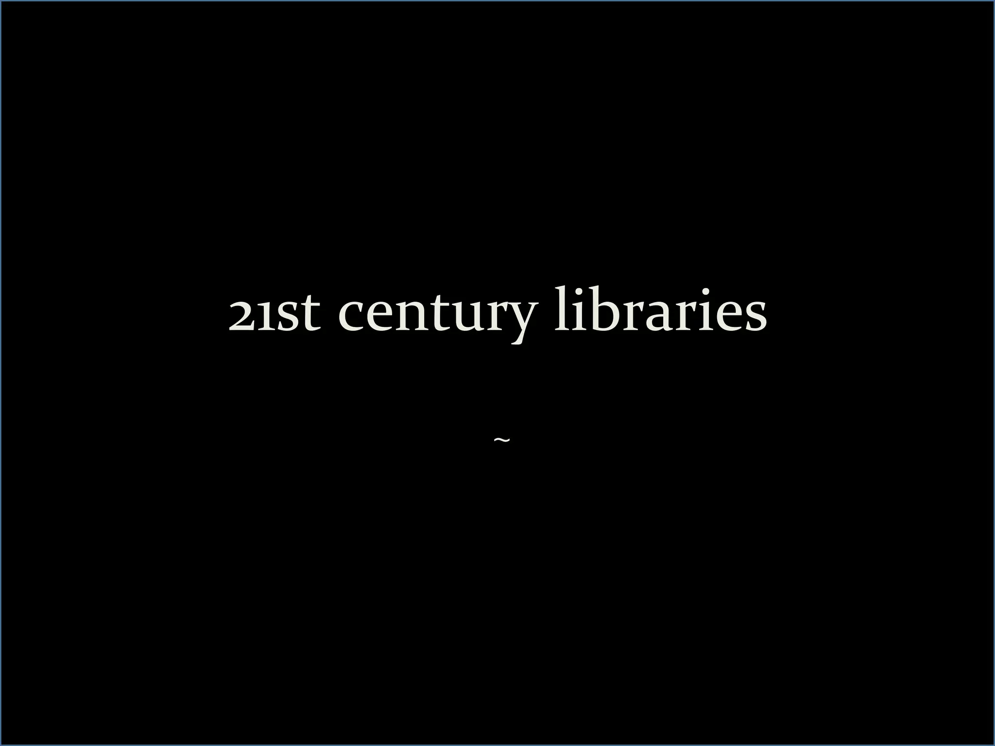 Horstmann digital strategies_for_21st_century_libraries | PPT