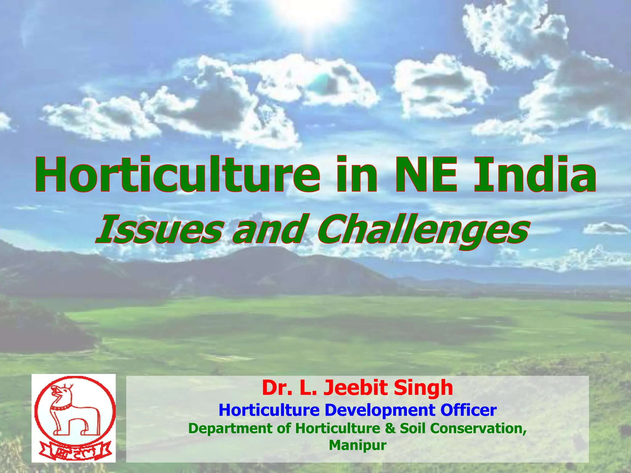 Horticulture issue and challenges in North East India | PPTX