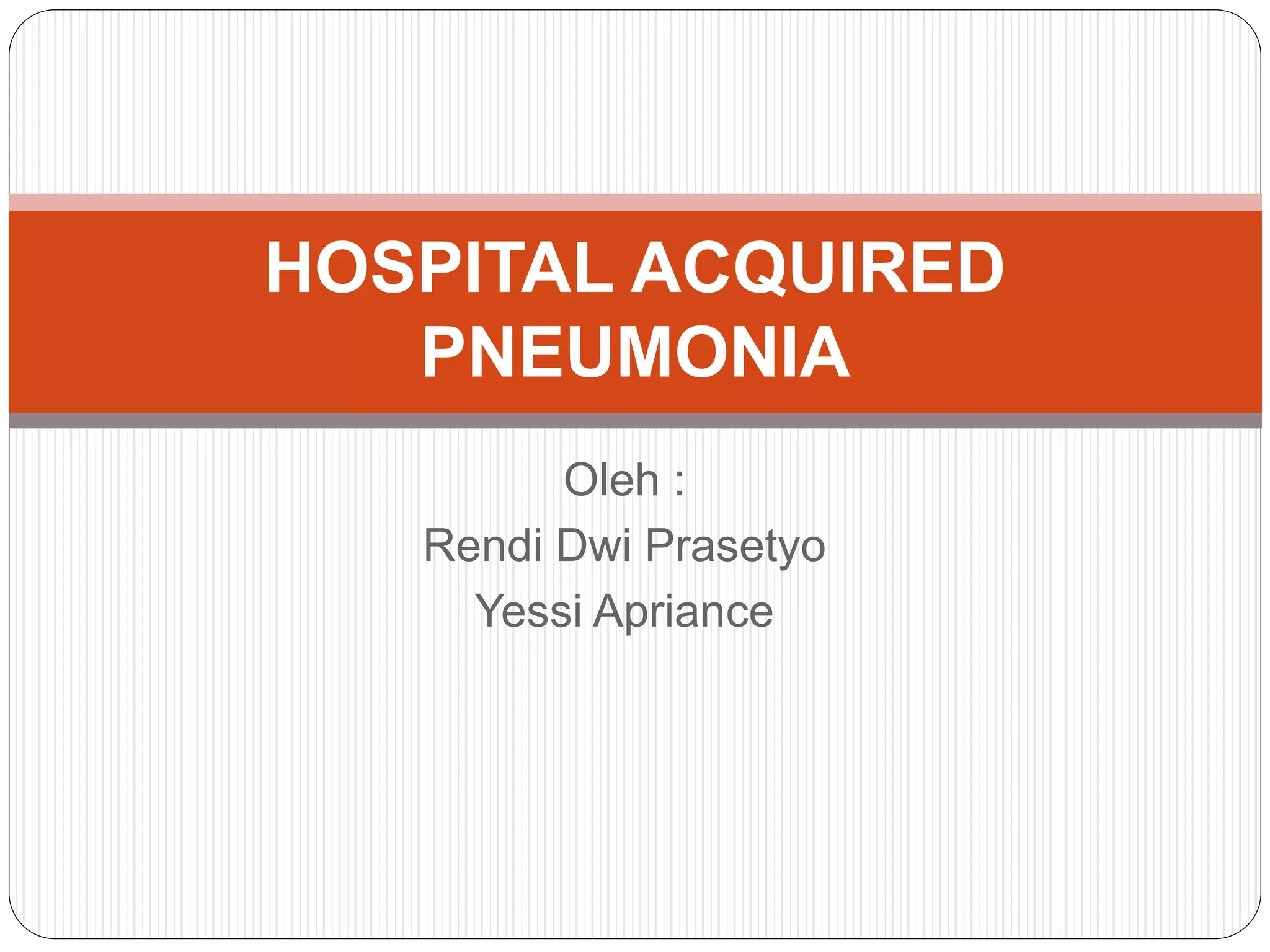 HOSPITAL ACQUIRED PNEUMONIA (HAP).pptx