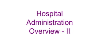 Hospital administration overview ii | PDF