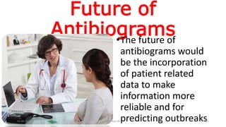 HOSPITAL ANTIBIOGRAMS principles interpretation and documentation | PPTX