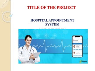 HOSPITAL APPOINTMENT SYSTEM.pptx for final project | PPTX