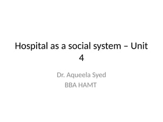 Hospital as a social system – Unit 4.pptx