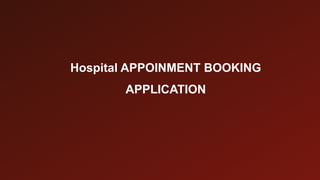 detail the reference of Hospital Booking.pptx