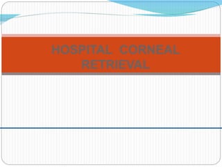 Hospital Corneal Retrieval Programme | PPTX