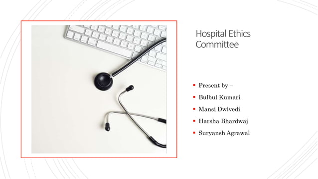 Hospital Ethics Committee.pptx | Medical Health