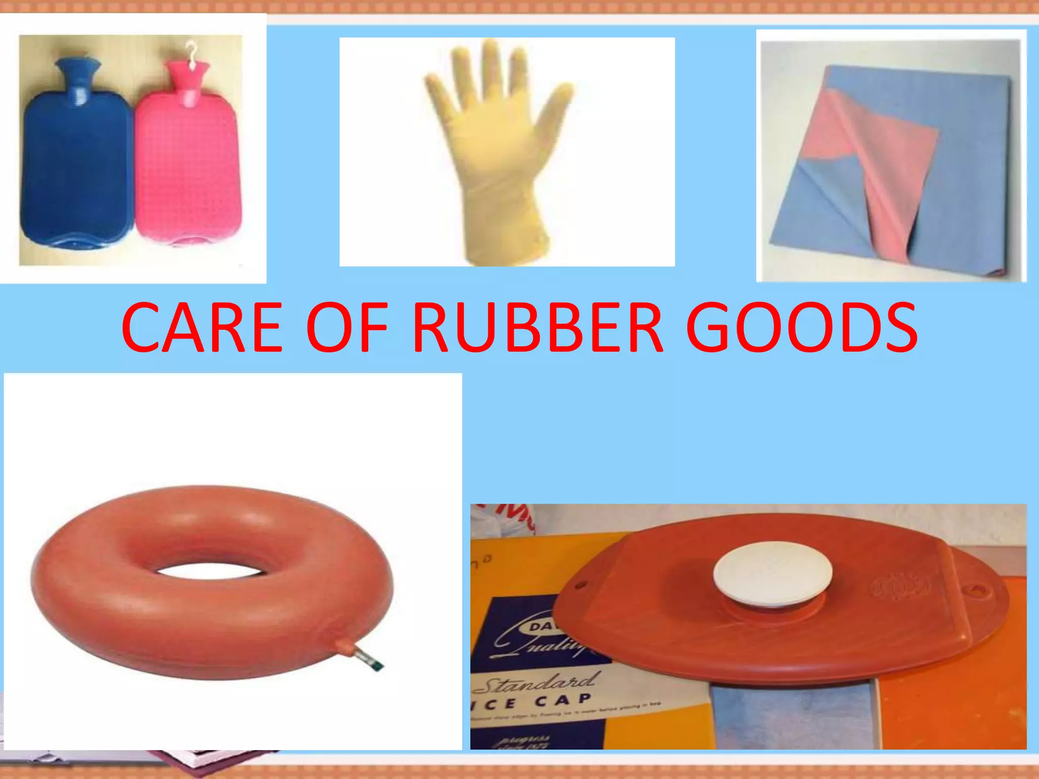 Hospital house keeping & care of rubber goods | PPTX