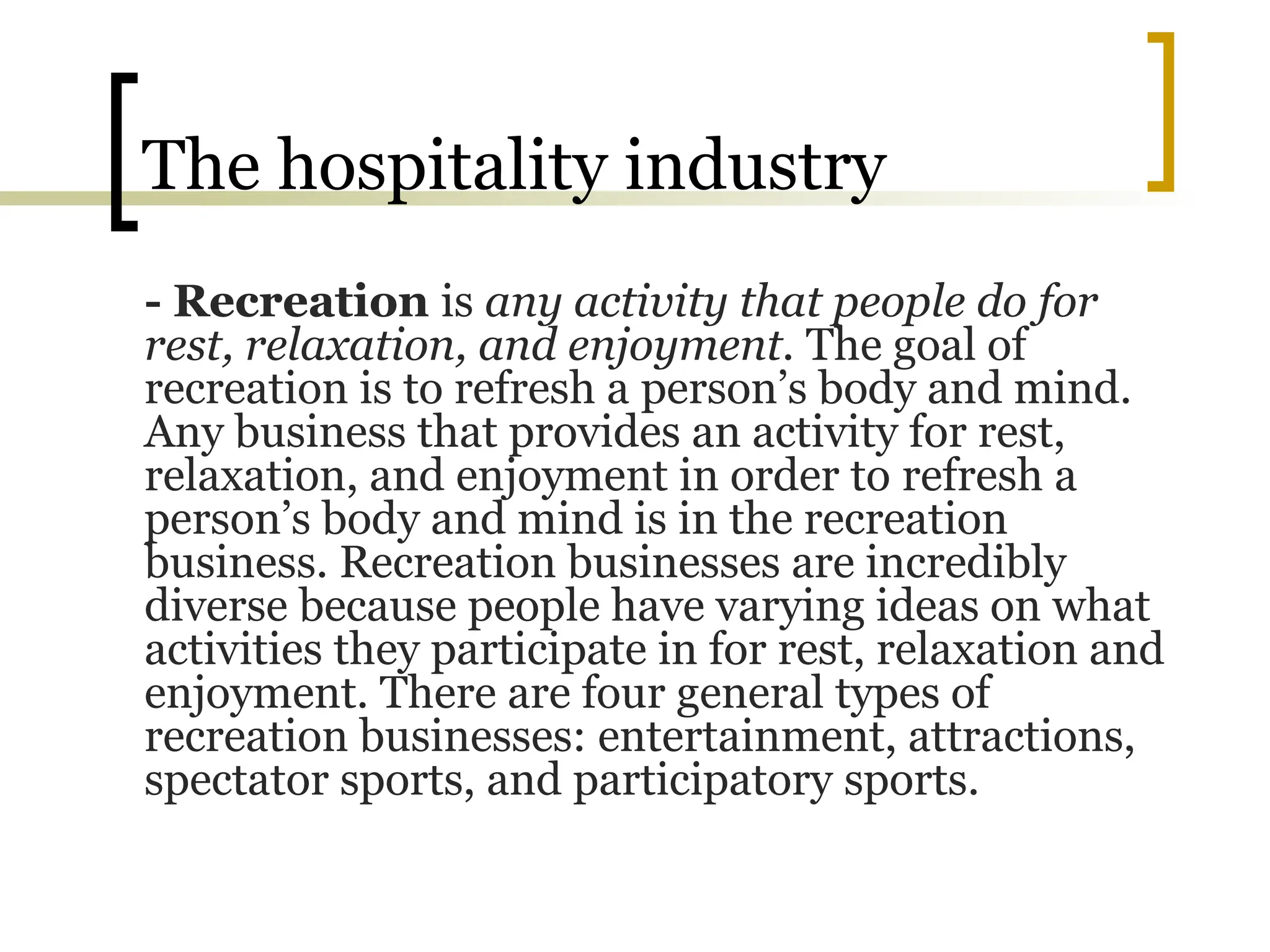 HOSPITALITY_MANAGEMENT. The hospitality field, by definition, is a ...
