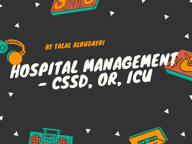 Hospital Management - CSSD, OR, ICU.pdf.. | PPT
