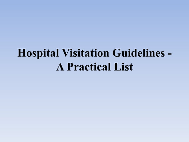 Hospital visitation guidelines | PPTX | First Aid | Injuries