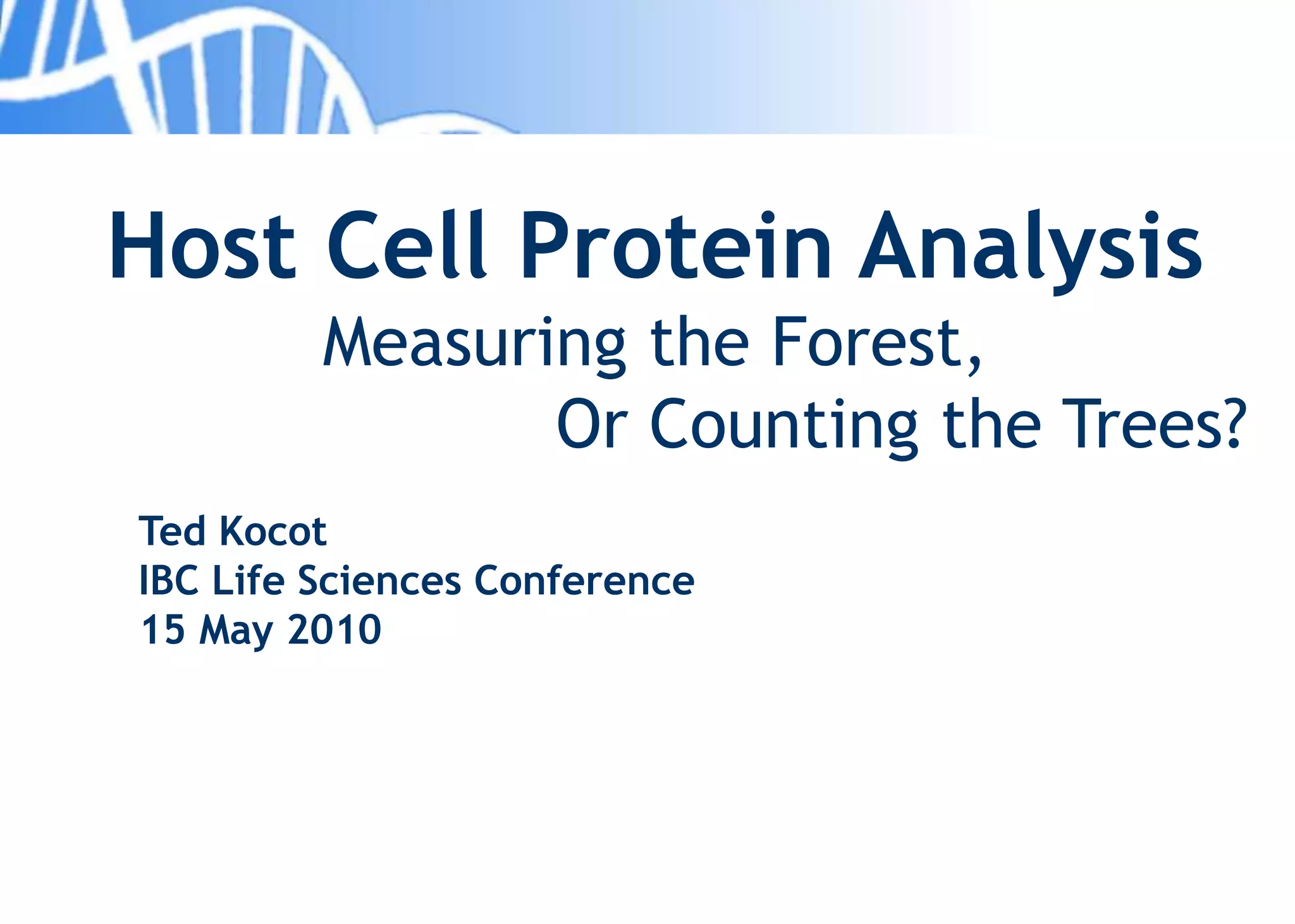 Host Cell Protein Analysis - Measuring the Forest, or Counting theTrees | PPTX
