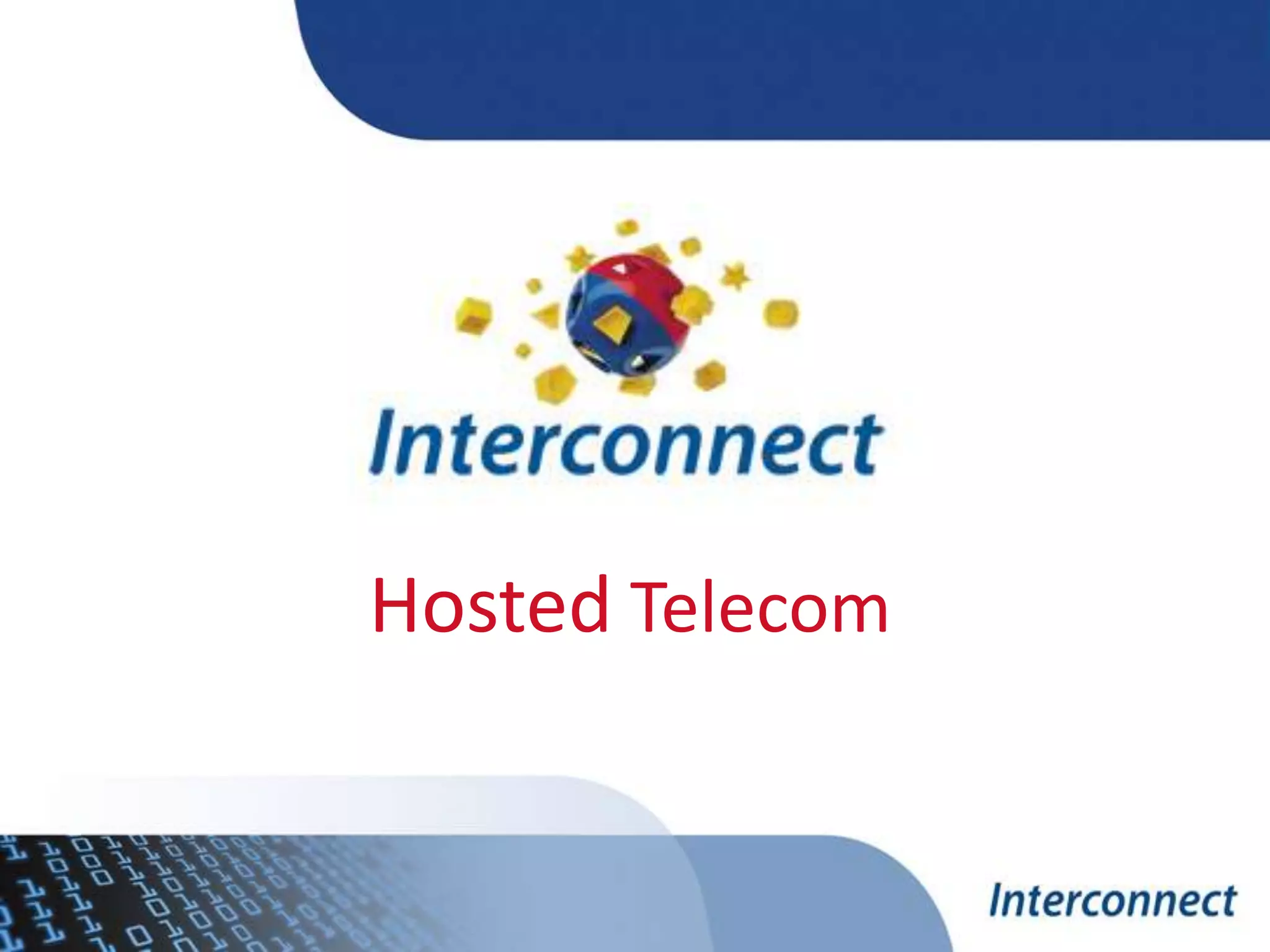 Interconnect Hosted Telecom | PPT