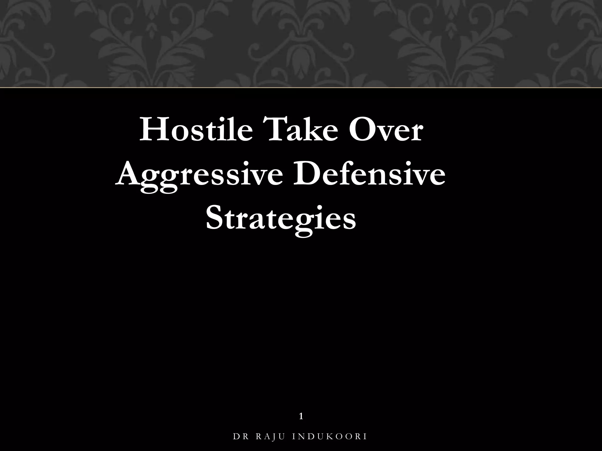 Hostile take over aggressive defensive strategies | PPT