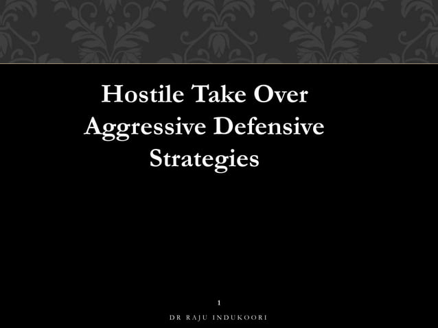 Hostile take over aggressive defensive strategies | PPT