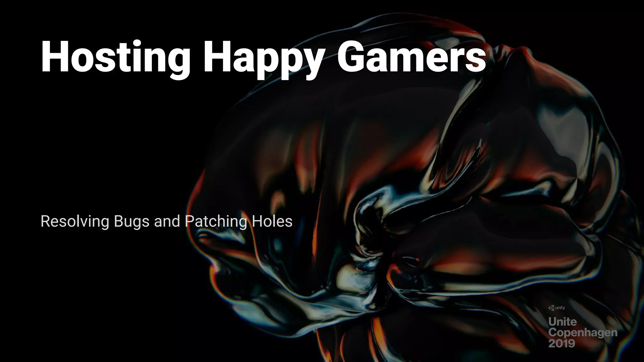 Hosting happy gamers: resolving bugs and patching holes – Unite ...