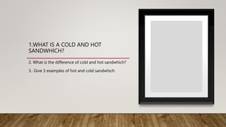 hot-and-cold-sandwiches-filling-and-spreads-real.pptx
