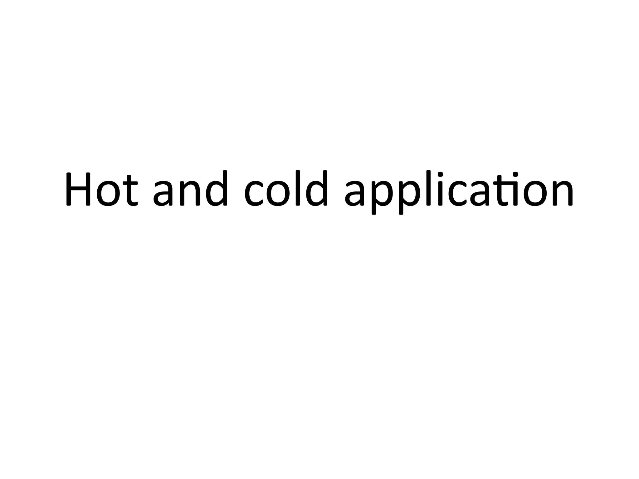 Hot and cold application.pptx lternating between heat and cold is ...