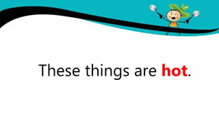 Hot and Cold Things | PPT