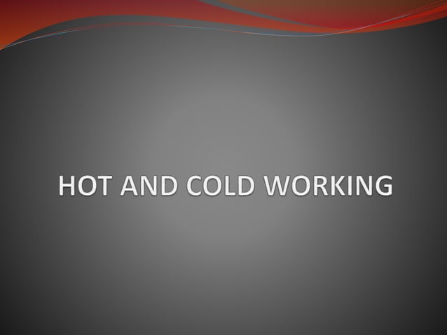 Hot and cold working | PPTX | Physics | Science
