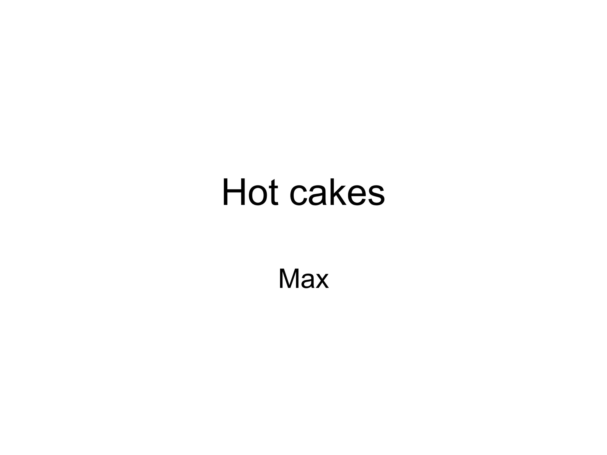 Hot Cakes Ppt