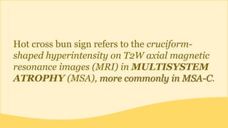 Hot cross bun appearance | PPTX | Brain and Nervous System Disorders ...
