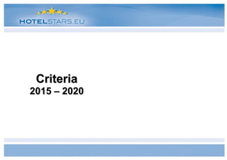 Hotelstars union -classification_criteria_2015-2020 | PPT