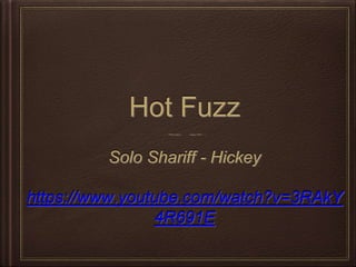 Hot fuzz film opening analysis | PPTX