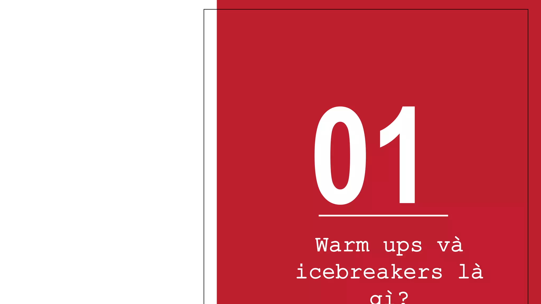 HOẠT ĐỘNG ICEBREAKERS VÀ WARM-UPS.pptx