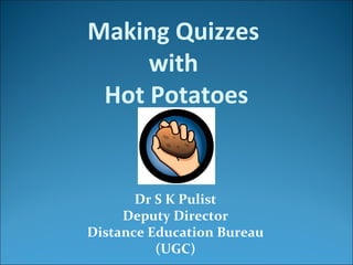 Design and Development of Quizzes with Hot Potatoes | PPT