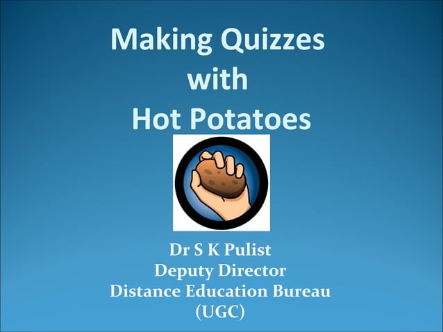 Design and Development of Quizzes with Hot Potatoes | PPT