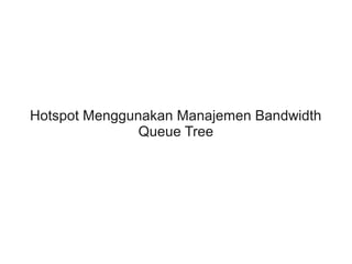 Mikrotik Hotspot With Queue Tree BW Management | PDF