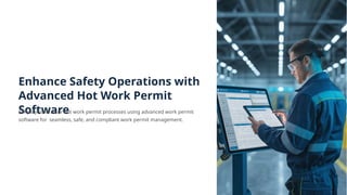 Enhance Safety Operations with Advanced Hot Work Permit Software | PPTX