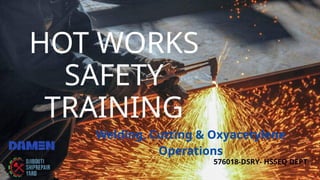 Hot works training welding cutting and working with acetylene.pptx