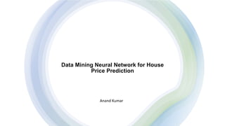 Data Mining Neural Network for House Price Prediction | PPTX