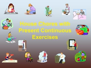 House Chores and Present Continuous Exercises | PPT | Bath and Shower ...