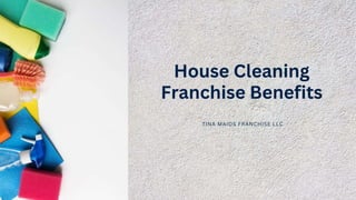 House Cleaning Franchise Benefits.pptx