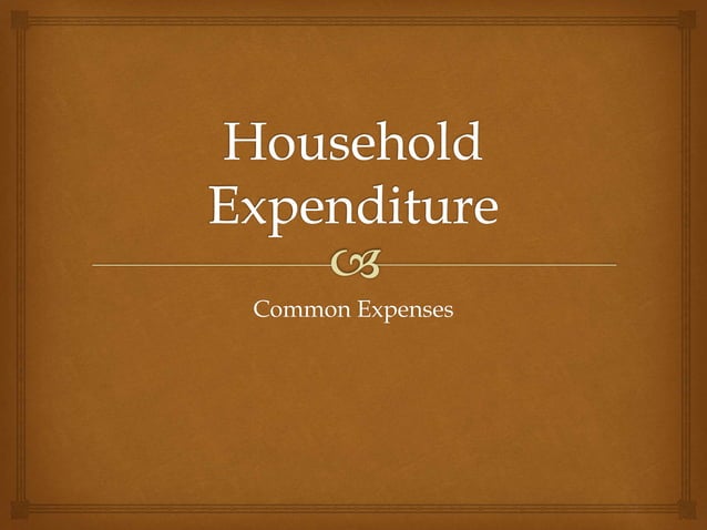 Household expenditure common expenses | PPT