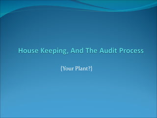 House keeping, and the audit | PPT