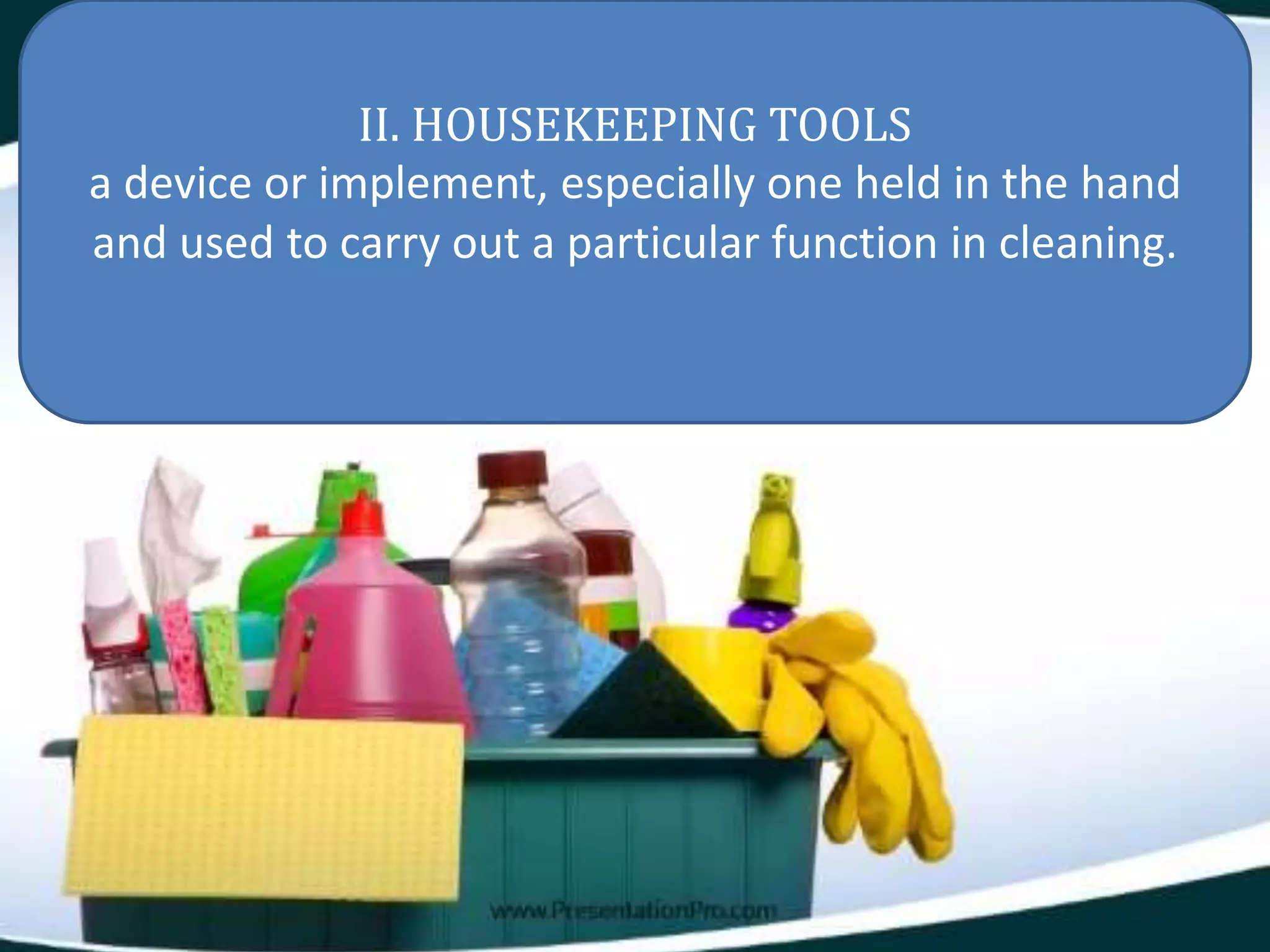 Housekeeping cleaning supplies, tools and equipments | PPTX