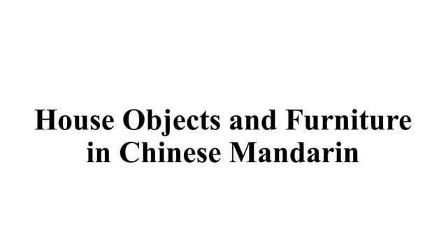 House Objects and Furniture in Chinese Mandarin.pptx