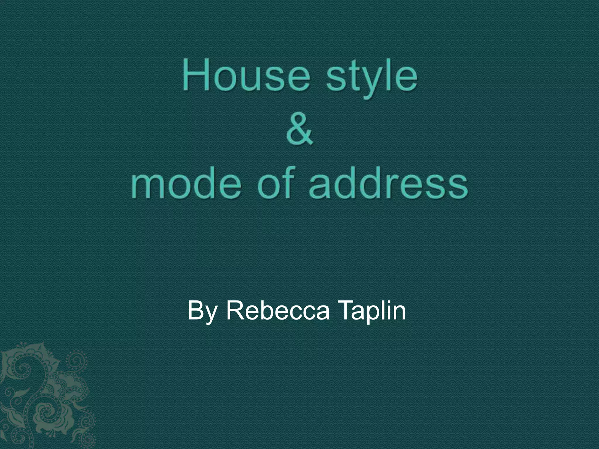 House style & mode of address | PPT