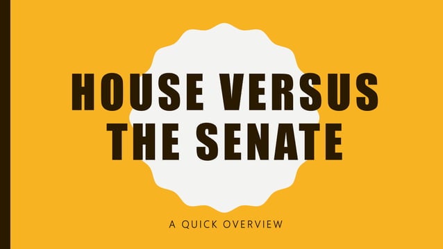 House of Representatives vs. The Senate | PPTX | Civic affairs | Politics