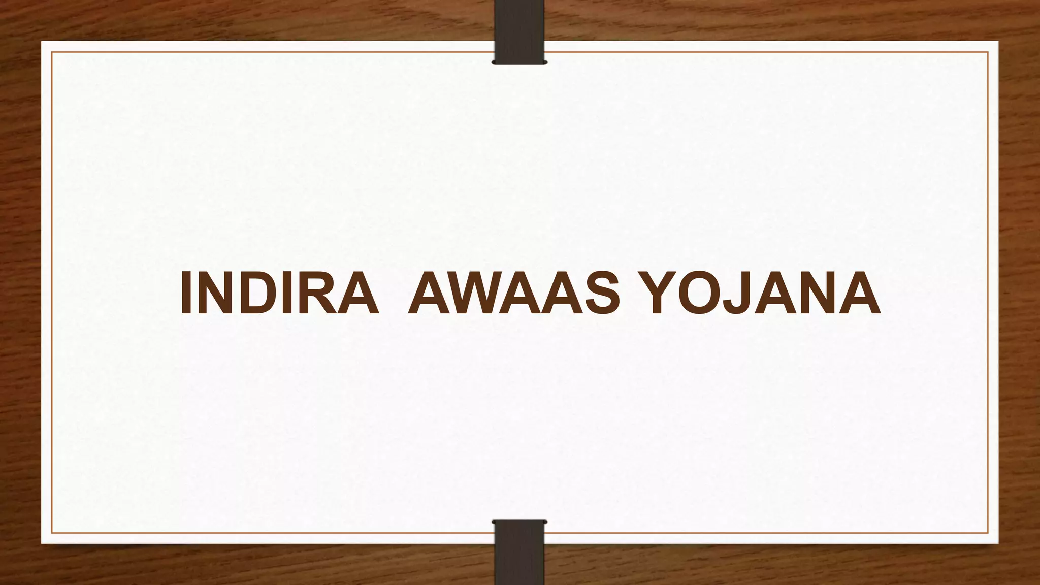 INDIRA AWAAS YOJANA | PPTX