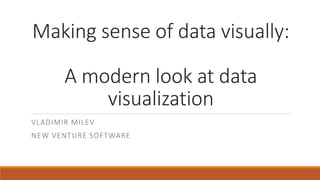 Making sense of data visually: A modern look at datavisualization | PPT