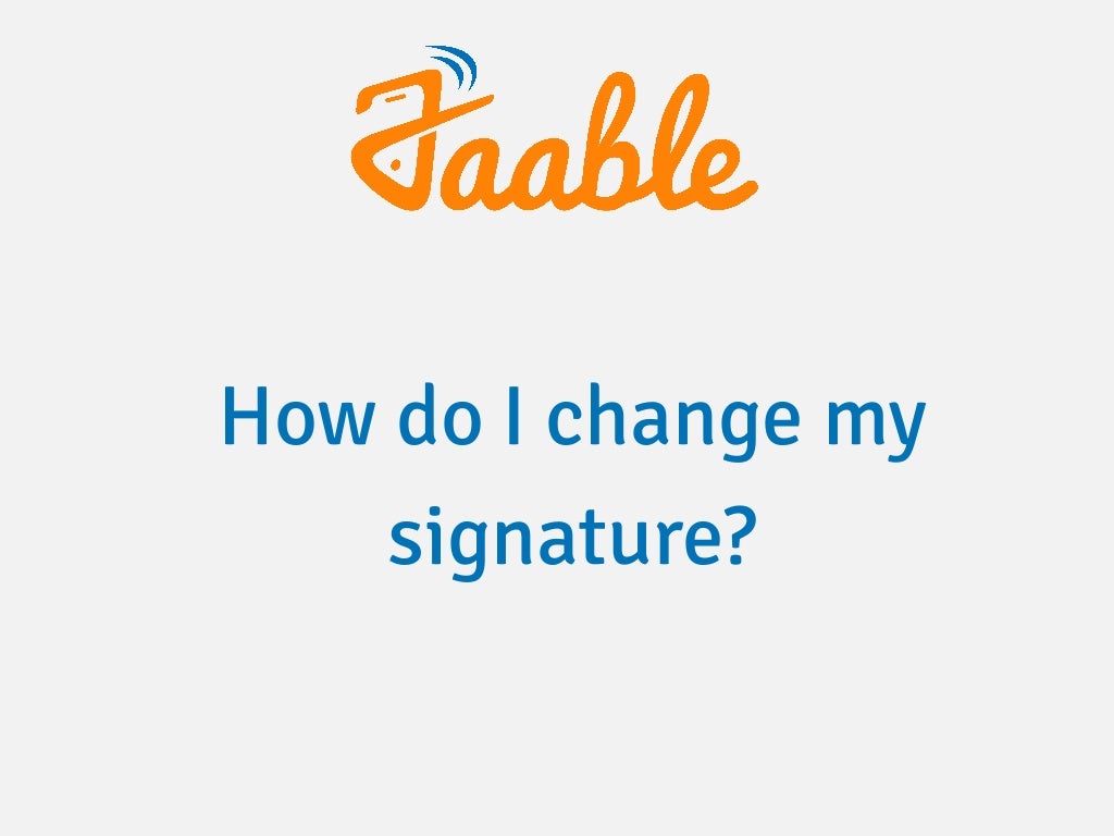 How Do I Change My Signature how-do-i-change-my-signature