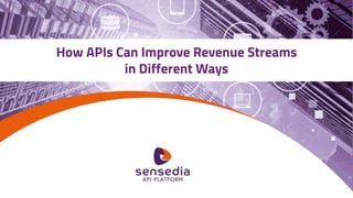 APIdays Paris 2019 - How APIs Can Improve Revenue Streams in Different ...