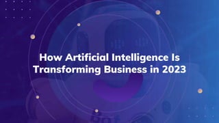 How Artificial Intelligence is Transforming Business | Rydot Infotech | PPTX