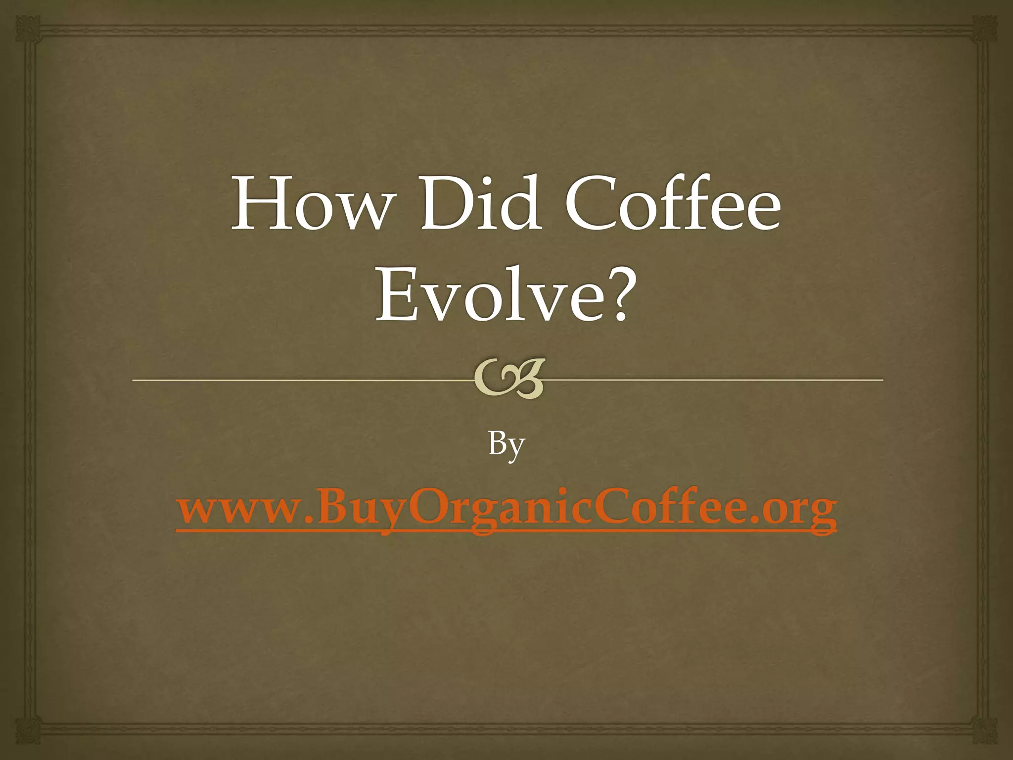 How Did Coffee Evolve? | PPT